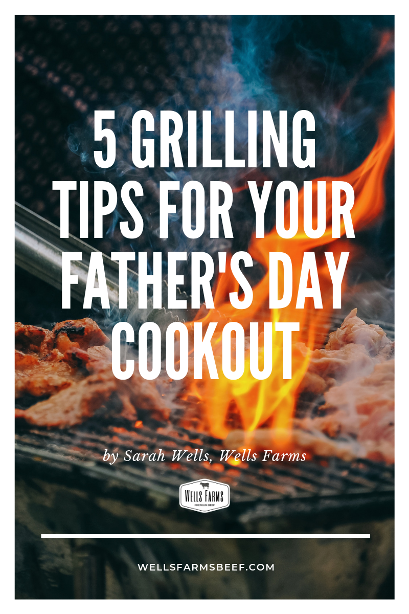 5 Grilling Tips for your Father's Day Cookout – Wells Farms